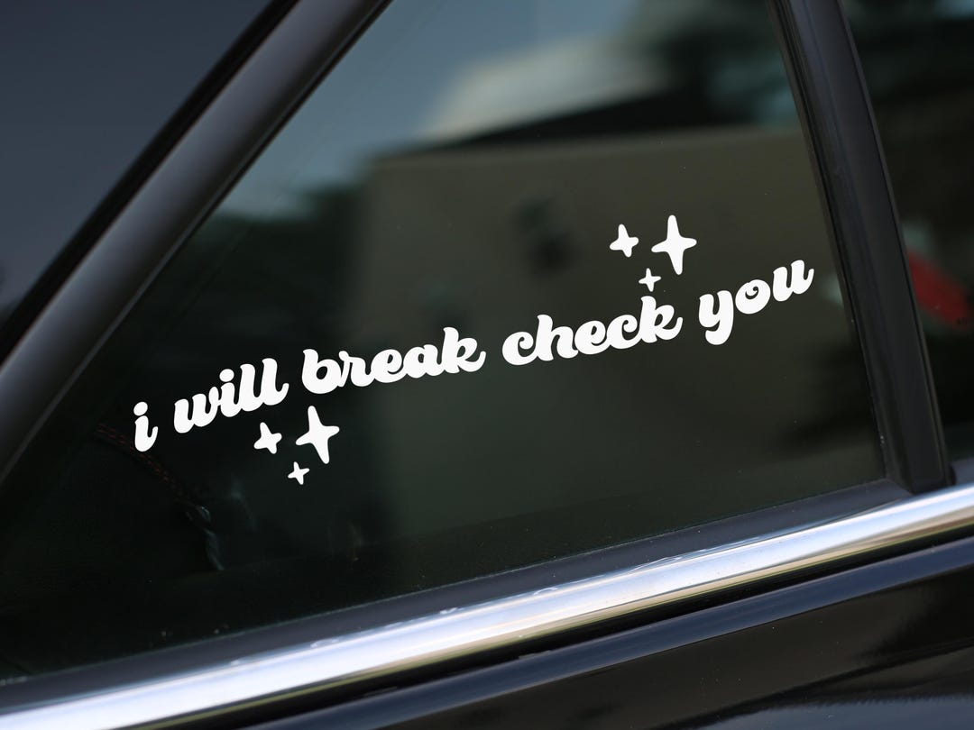 I Will Break Check You Decal, Sticker for Car, Bumper Sticker, Laptop ...