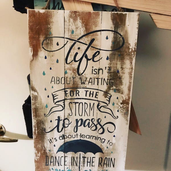 Life Isnt About Waiting for the Storm to Pass Its Learning to Dance in ...