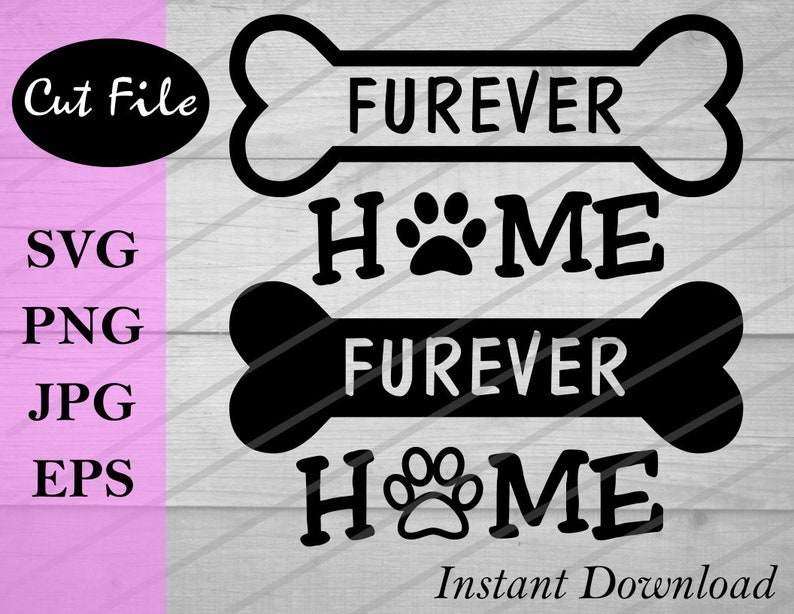 Furever Home SVG Cut File Design, PNG, PDF for Cricut, Forever Home ...