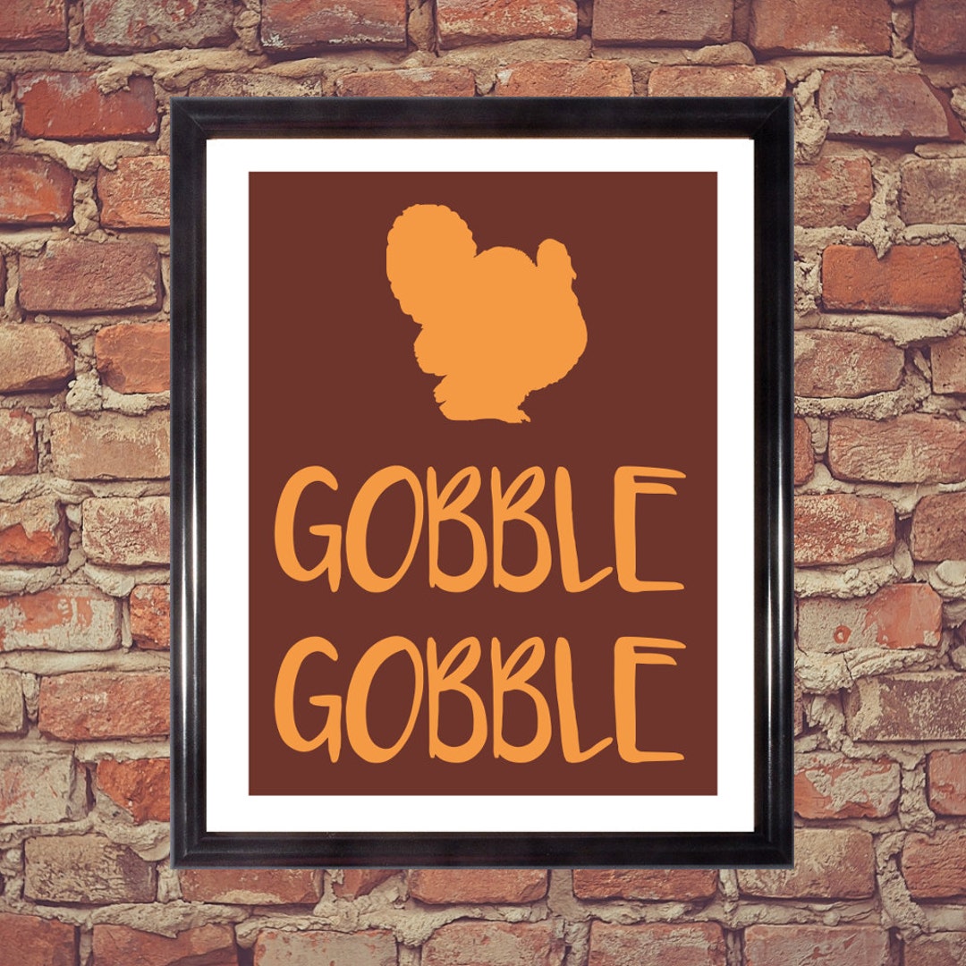 Gobble Gobble, Thanksgiving Decor, Turkey, Turkey Print, Thanksgiving ...