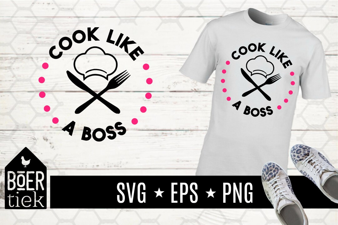 Cook Like a Boss, Kitchen Quote, Cutting File, SVG/EPS/PNG File - Etsy