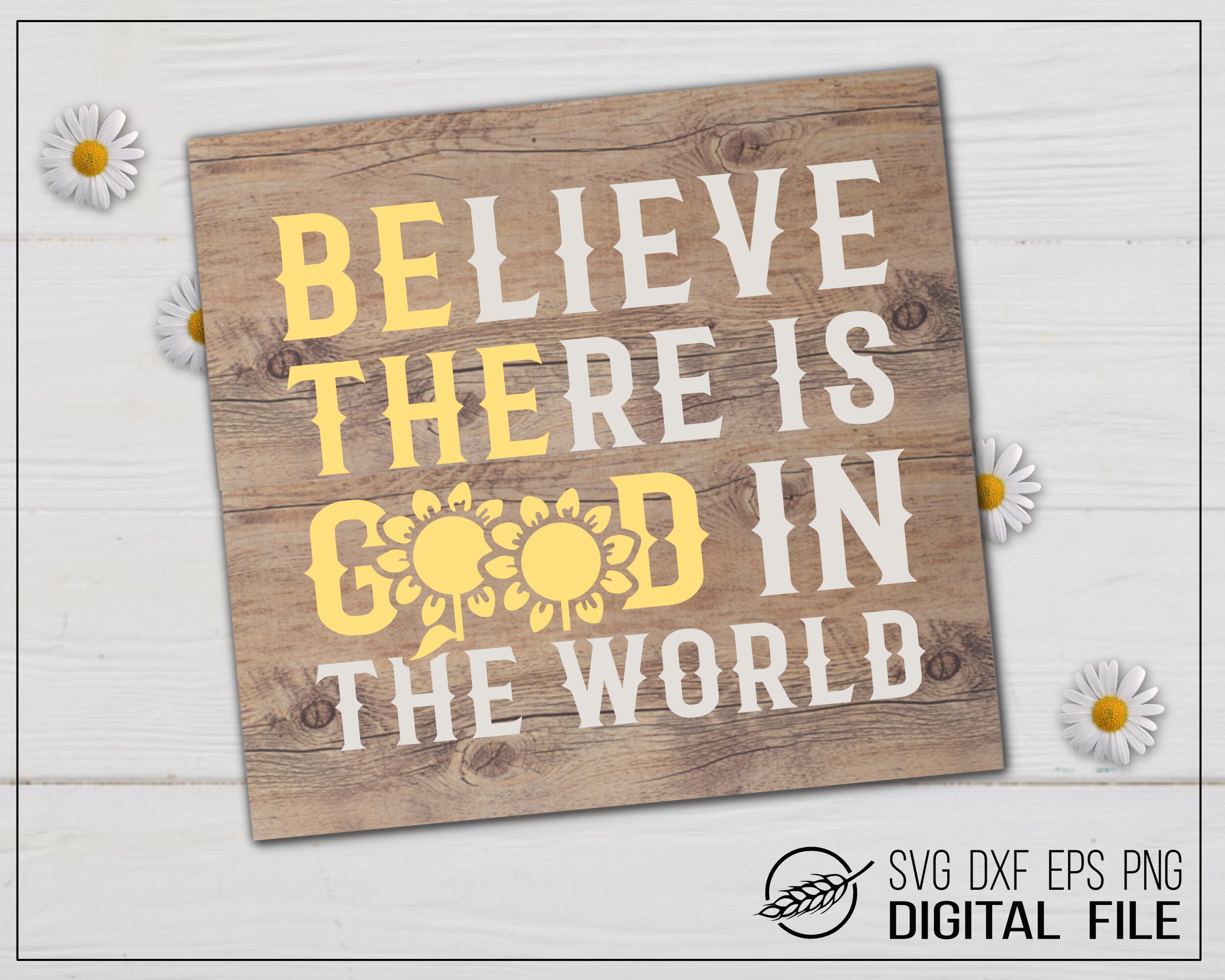 Believe There is Good in the World Be the Good, Digital Download Svg ...