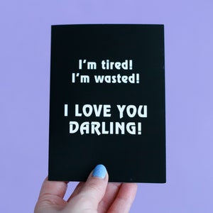 The Room I'm Tired, I'm Wasted, I Love You Darling! A6 Greetings Card ...