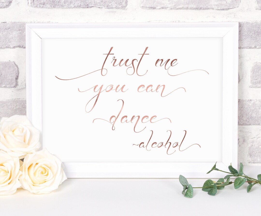 Rose Gold Wedding Dance Sign Trust Me You Can Dance Wedding Dancing ...