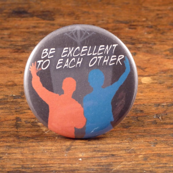 Be Excellent to Each Other - Etsy