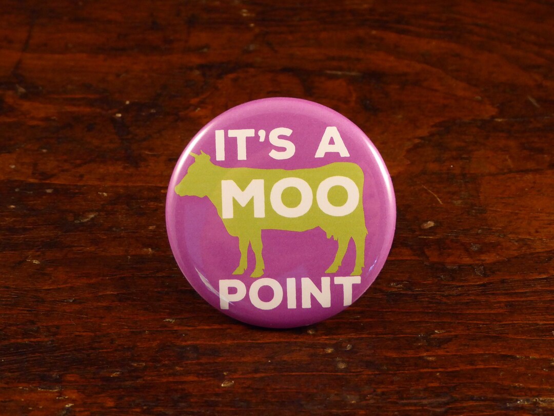 It's a Moo Point Friends Inspired 2.25 Pinback Button/badge, Ornament ...