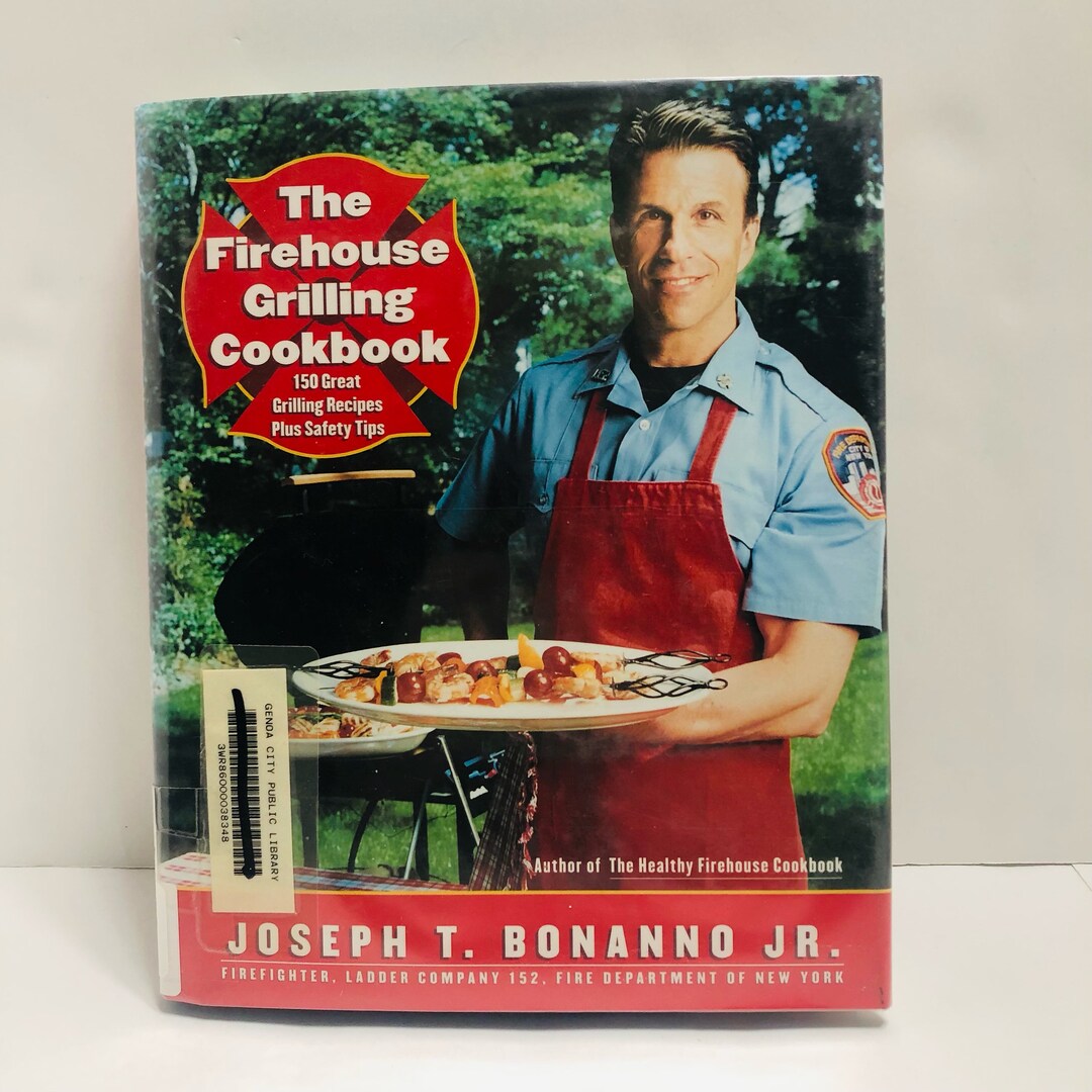 The Firehouse Grilling Cookbook Joseph T. Bonanno, Jr. Hardcover 150 ...