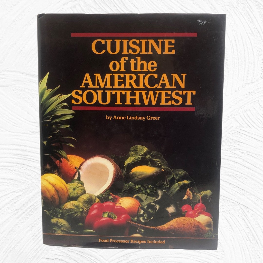Cuisine of the American Southwest Hardcover Cookbook Anne Lindsay Greer ...
