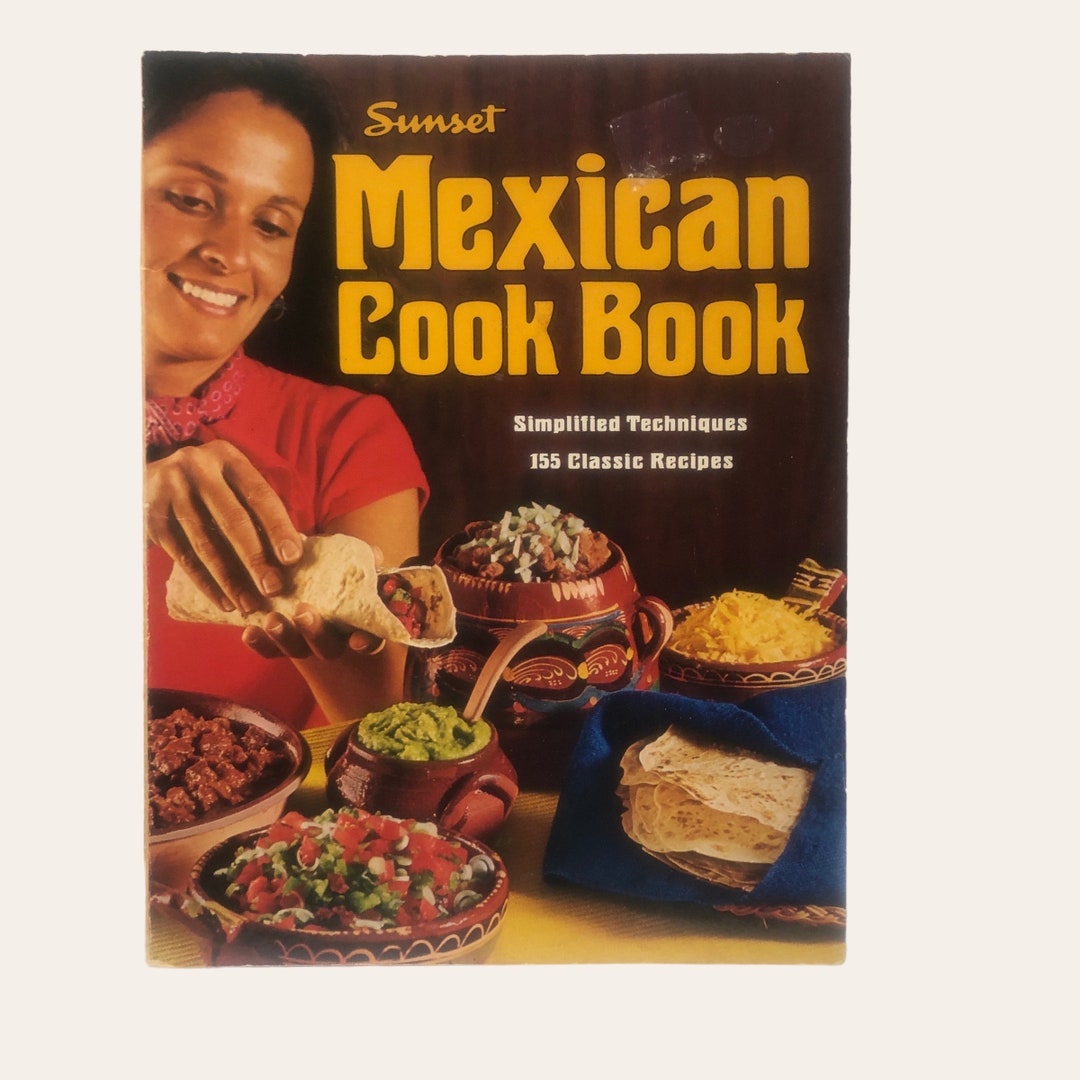 The Sunset Mexican Cookbook Simplified Techniques 155 Classic - Etsy