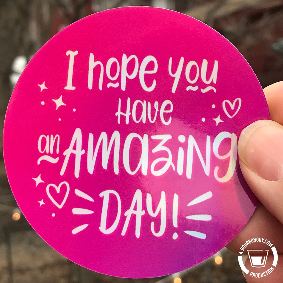 I Hope You Have an Amazing Day, Hologram Sticker - Etsy