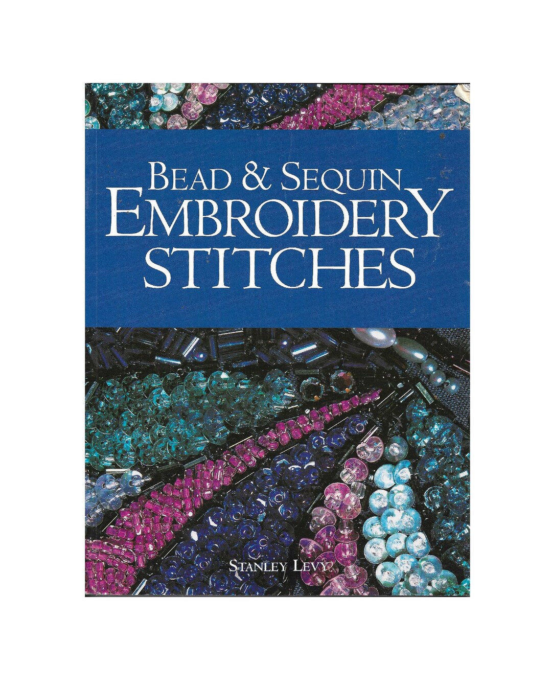 Book - BEAD & SEQUIN EMBROIDERY Stitches by Stanley Levy - Step-by-step ...