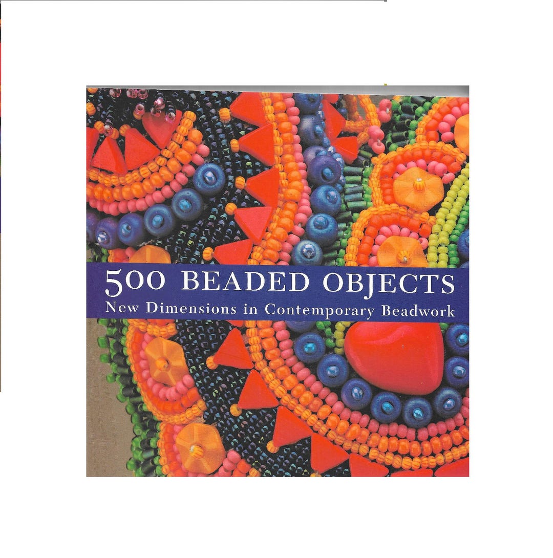Book 500 BEADED OBJECTS New Dimensions in Contemporary Beadwork ...