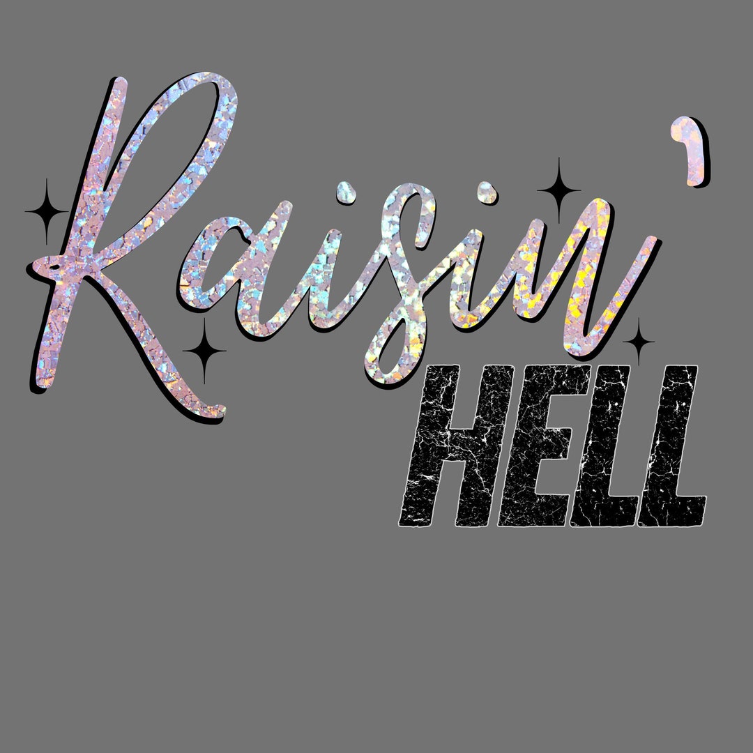 Raisin' Hell PNG - Etsy