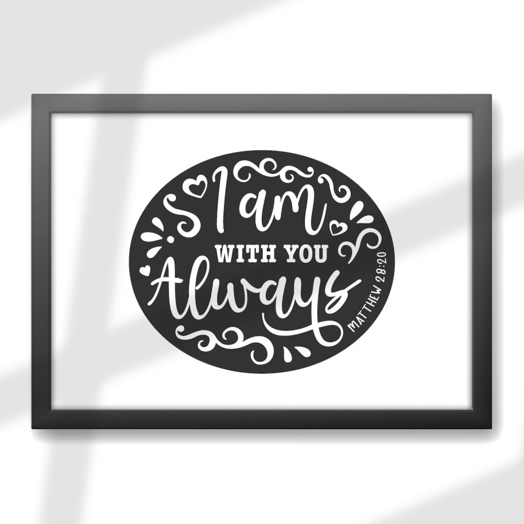Christian Verse, Bible Quote, Scripture Verse. I Am With You Always ...