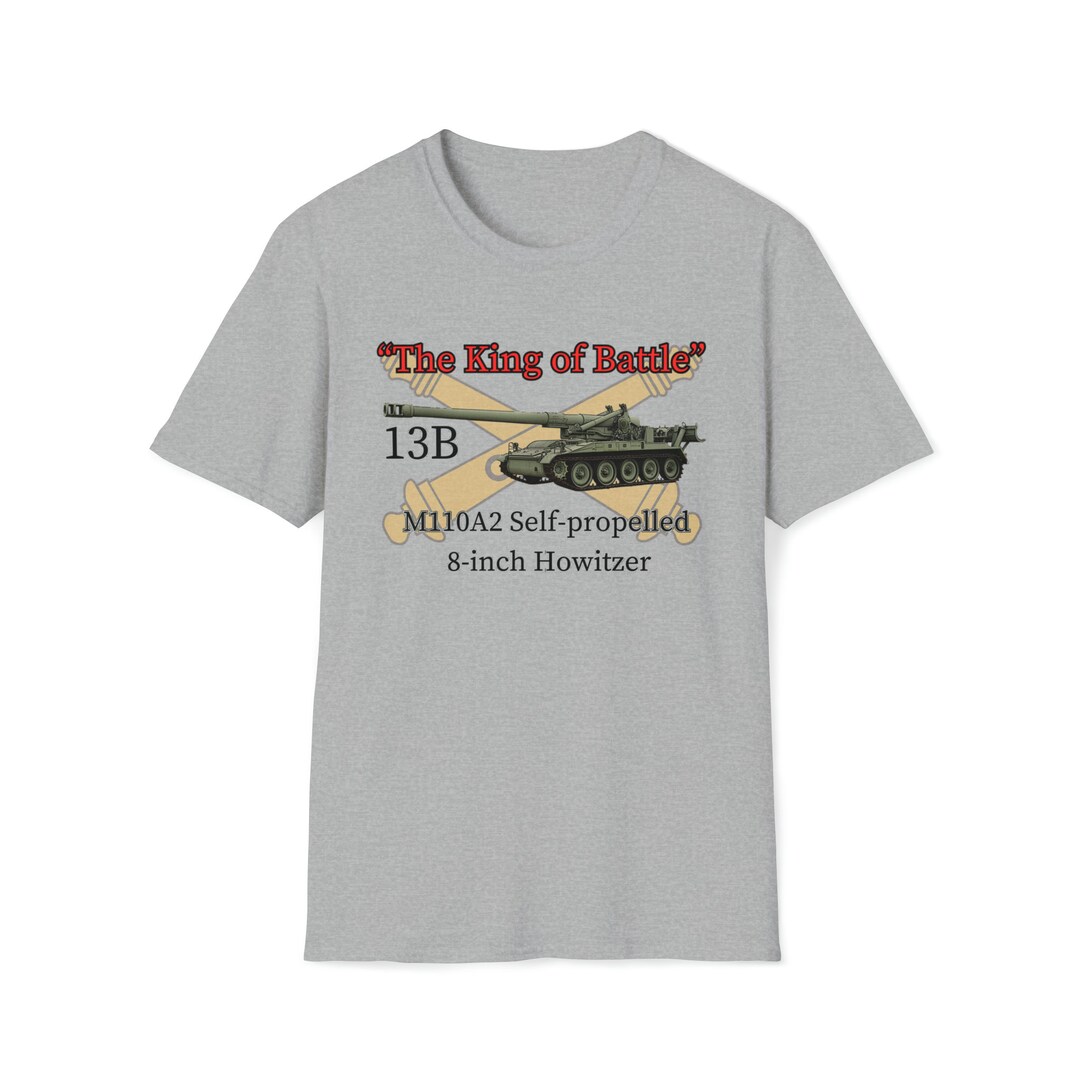 King of Battle M110 Howitzer Field Artillery Unisex Softstyle T-shirt ...