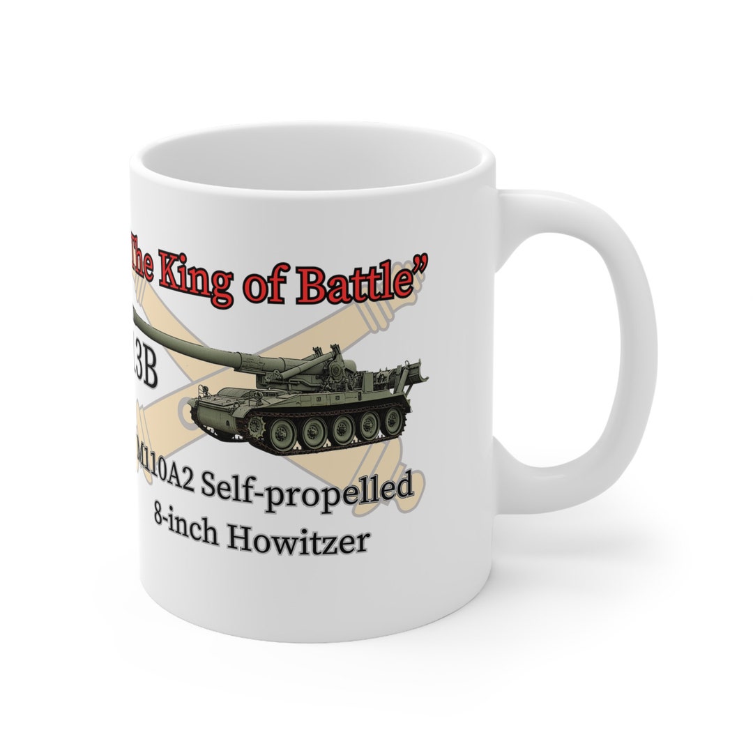 King of Battle M110 Howitzer Army Artillery Ceramic Mug 11oz - Etsy