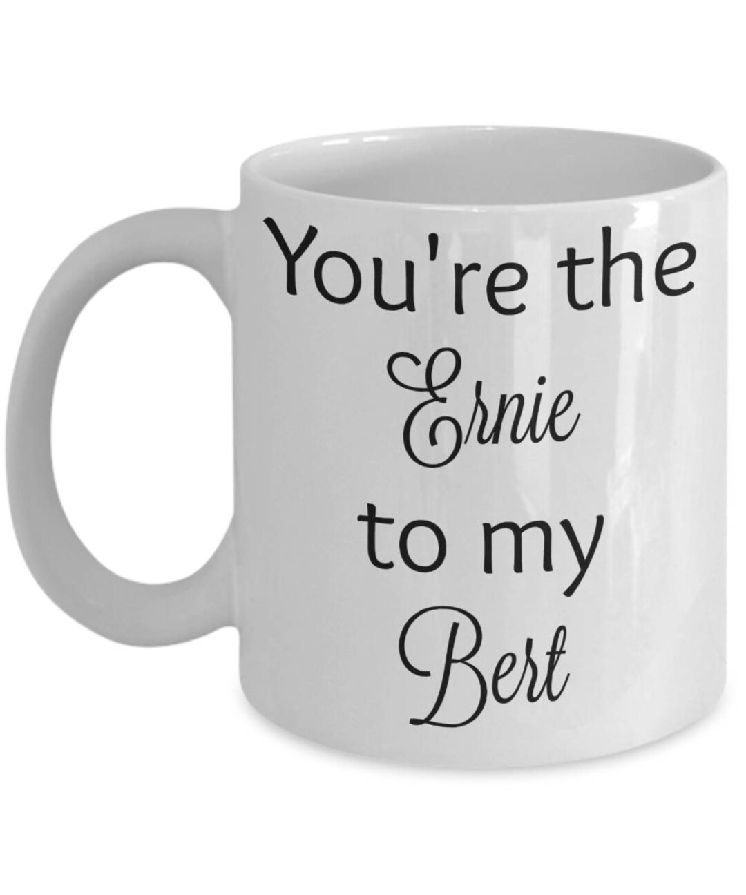 You're the Ernie to My Bert Coffee Mug - Etsy