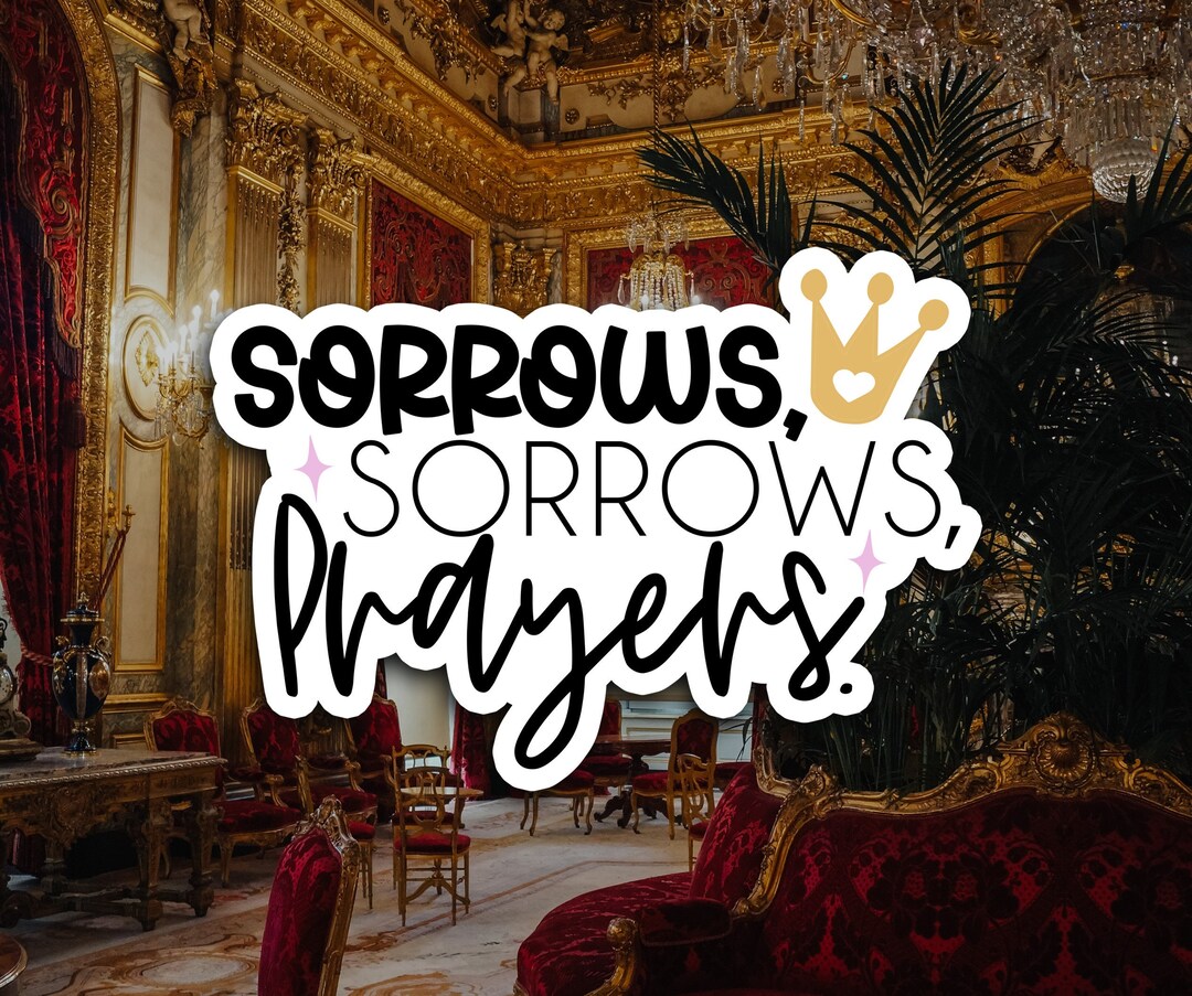Sorrows Sorrows Prayers Quote From Queen Charlotte Sticker - Etsy