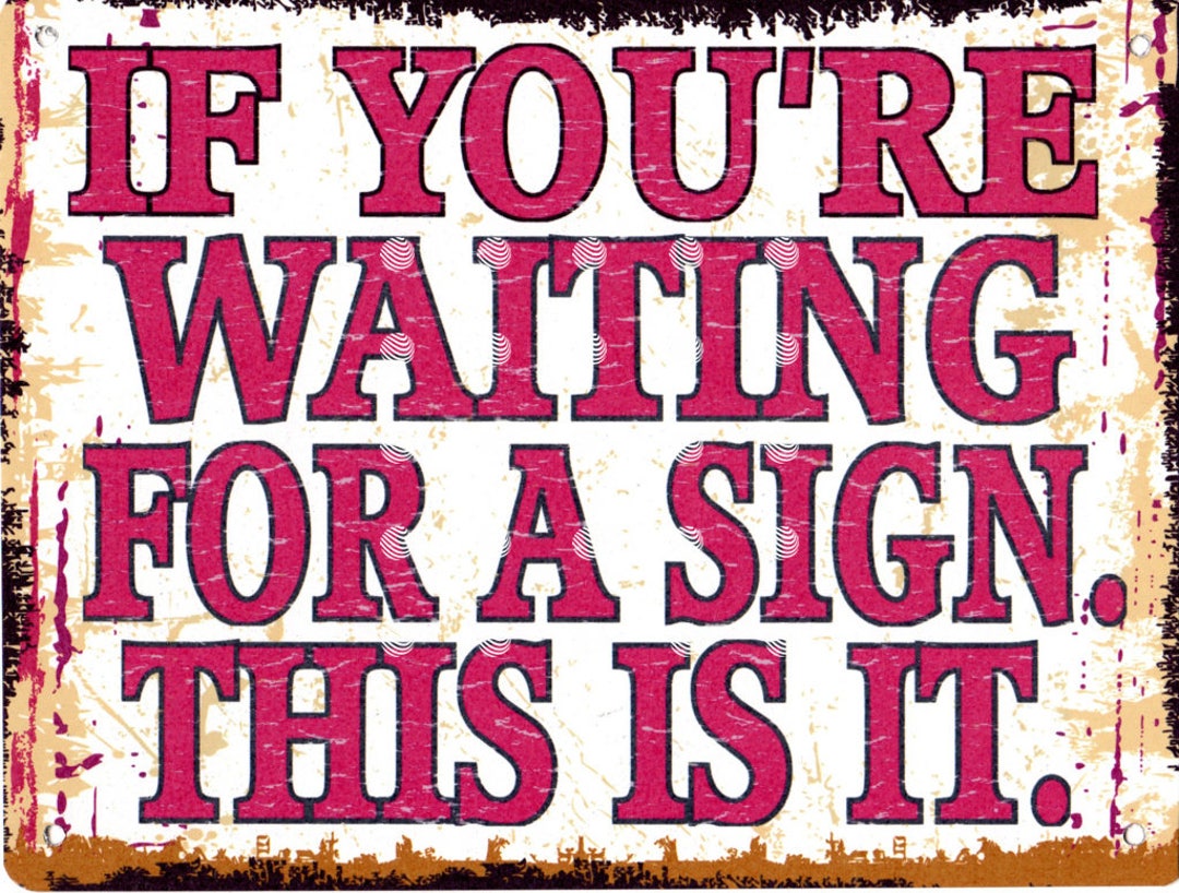 If Youre Waiting for a Sign, Metal Wall Sign, Retro Vintage Style ...