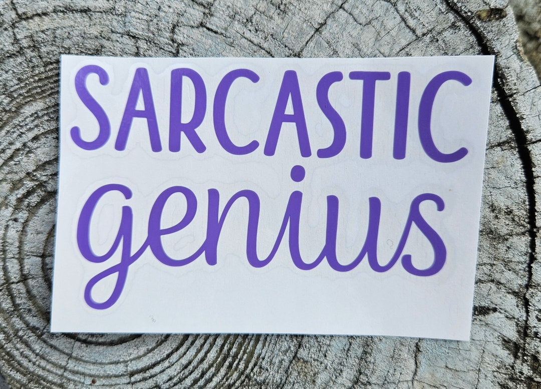 Sarcastic Genius Vinyl Decal, Sarcasm Decal, Sarcasm Sticker, Sarcasm ...
