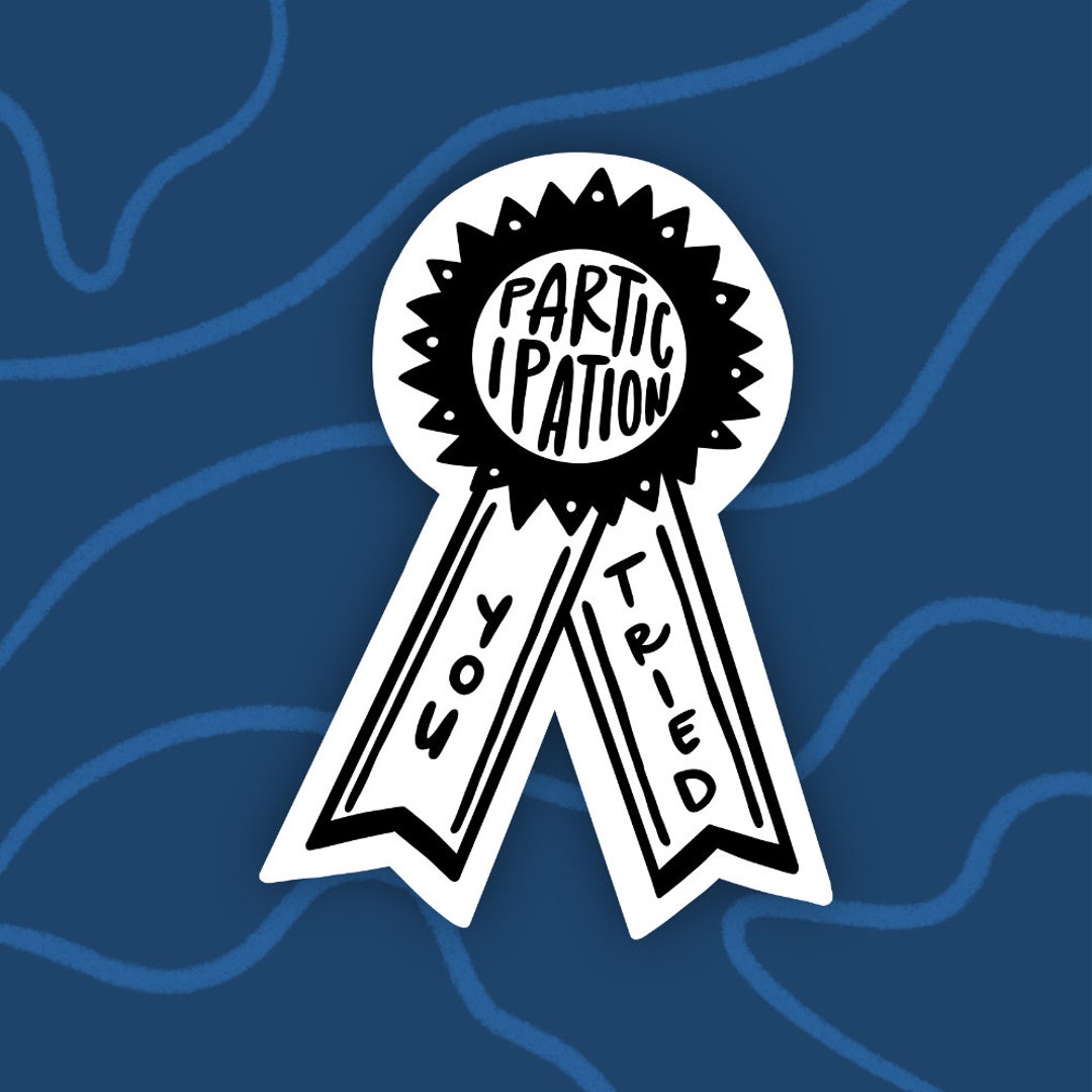 You Tried Participation Ribbon – Die Cut Sticker - Etsy