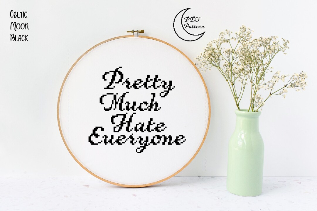 Pretty Much Hate Everyone Cross Stitch Pattern, Minimalist Sarcastic ...