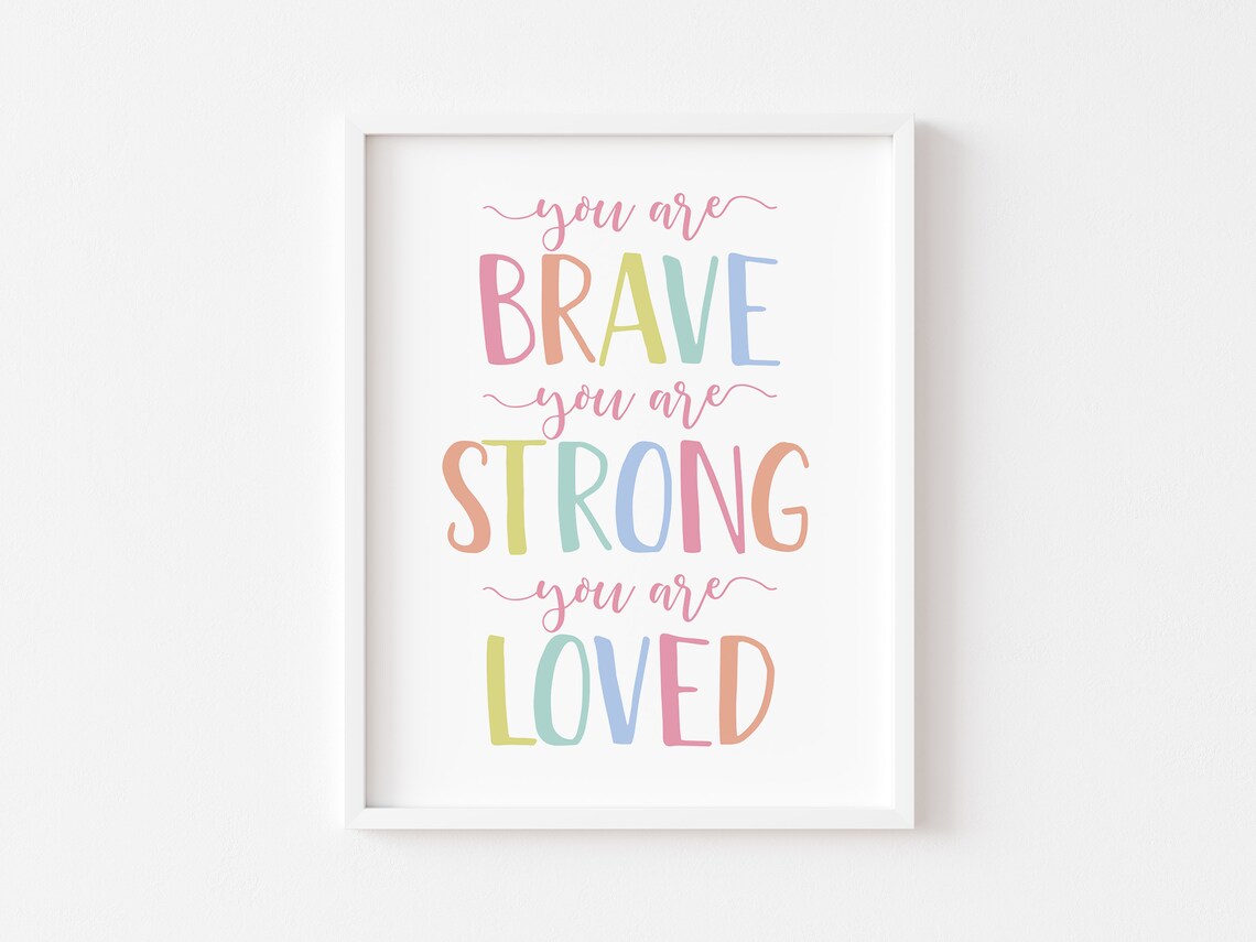 You Are Brave Print, Brave Strong Loved Print, Strong Girl Wall Art ...