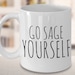 Go Sage Yourself Mug Funny Ceramic Coffee Cup Hippie Mug Insulting Mug ...