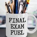 College Student Gift Girl Boy Final Exam Fuel Coffee Mug College ...