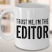 Editor Gift Editor Mug Trust Me I'm the Editor Coffee Cup Gifts for ...