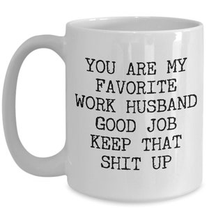 You Are My Favorite Work Husband Mug Best Ever Work Husband Coworker ...