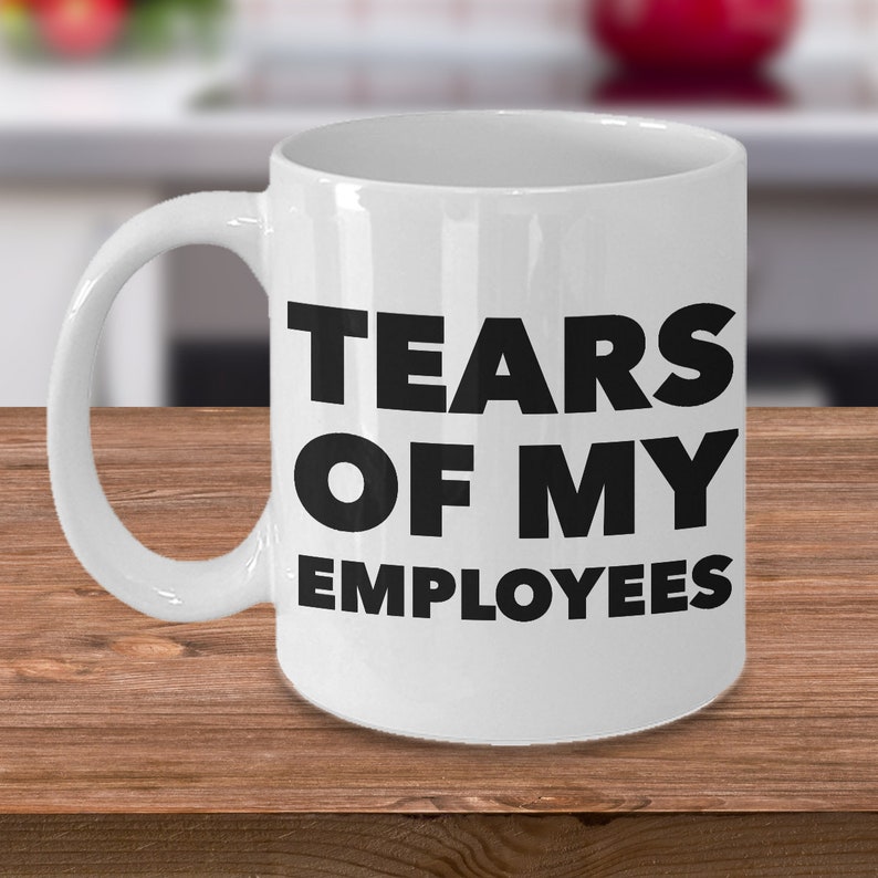 Boss Cup Tears of My Employees Mug Funny Boss Mug Funny Boss - Etsy