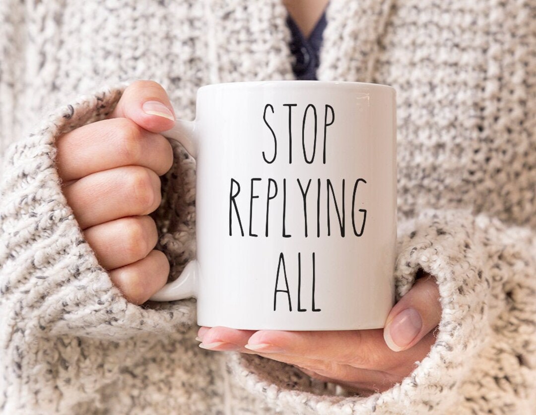 Stop Replying All Mug Funny Work Mug for the Office Coffee Cup for ...