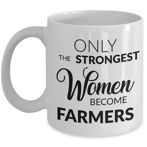 Farmer Gift Farmer's Wife Coffee Mug Only the Strongest Women Become ...