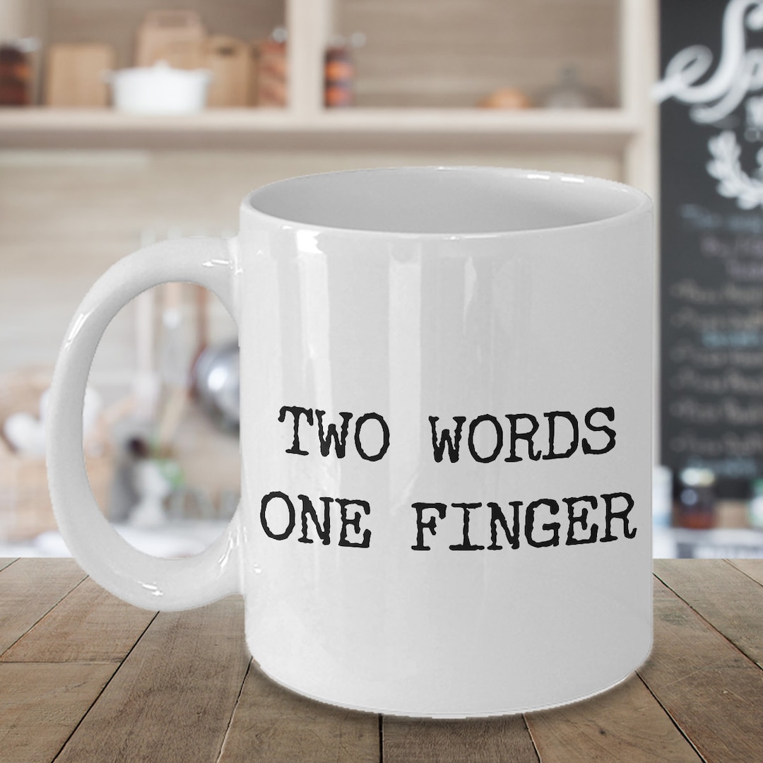 Two Words One Finger Mug Sarcastic Coffee Mugs Rude Coffee Mug Ceramic ...