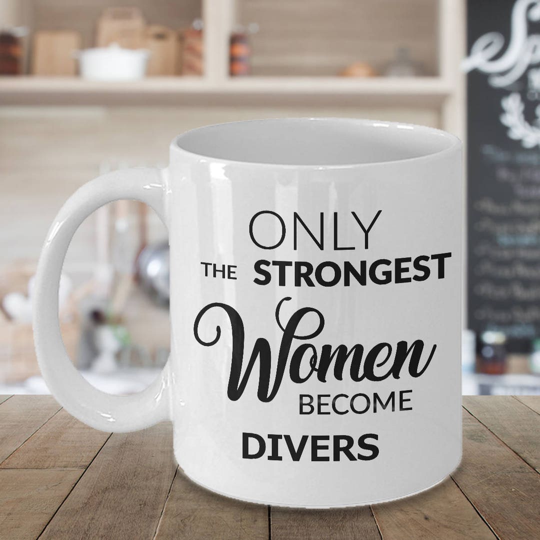 Diver Gift - Springboard Diving Mug - Only the Strongest Women Become ...
