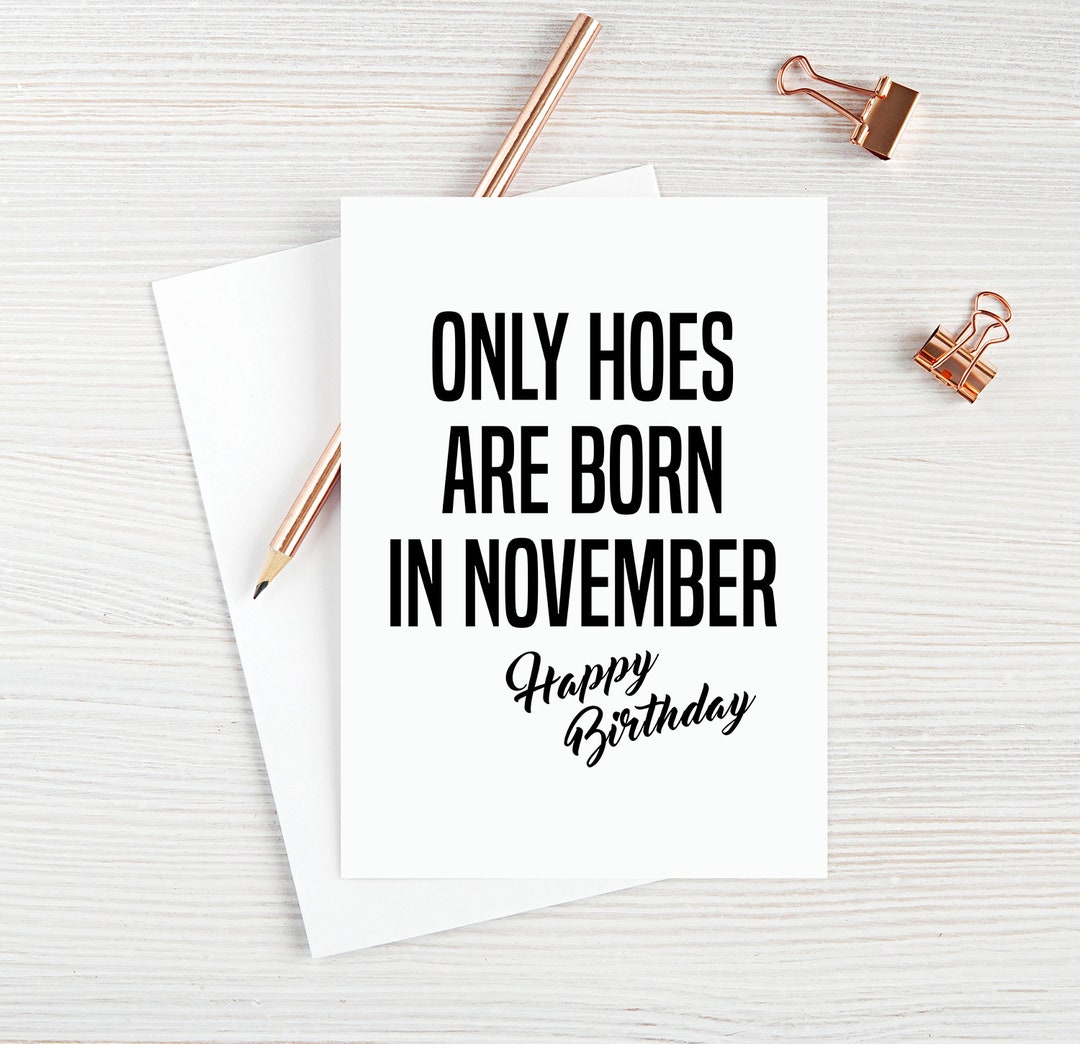 November Birthday Card Funny Birthday Card Only Hoes Are Born in ...