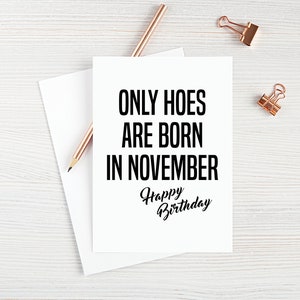 November Birthday Card Funny Birthday Card Only Hoes Are Born in ...