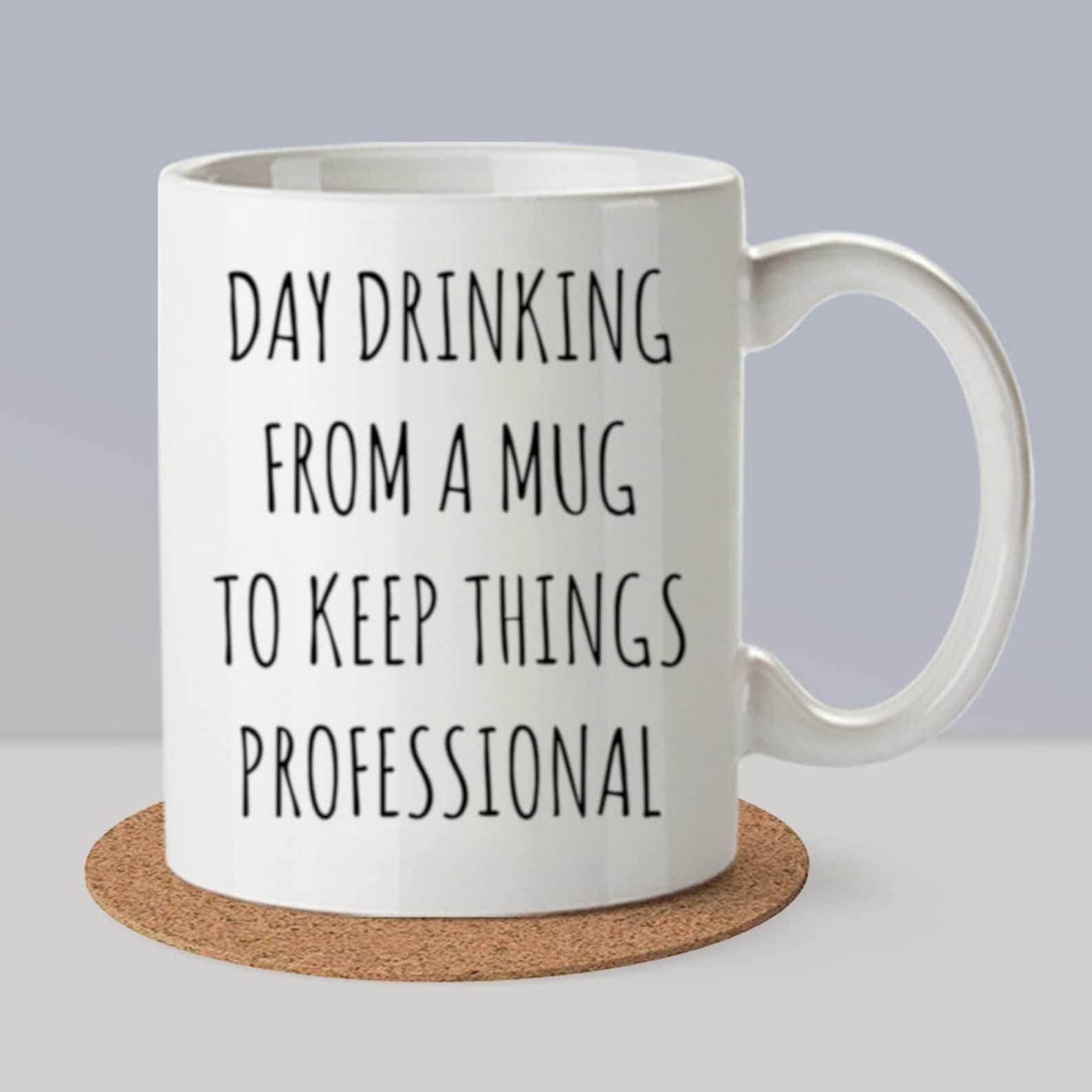 Day Drinking From A Mug to Keep Things Professional Funny Office Gift ...
