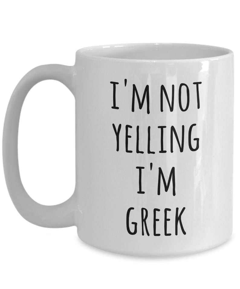Greek Coffee Mug I'm Not Yelling I'm Greek Funny Tea Cup Gag Gift Greek ...