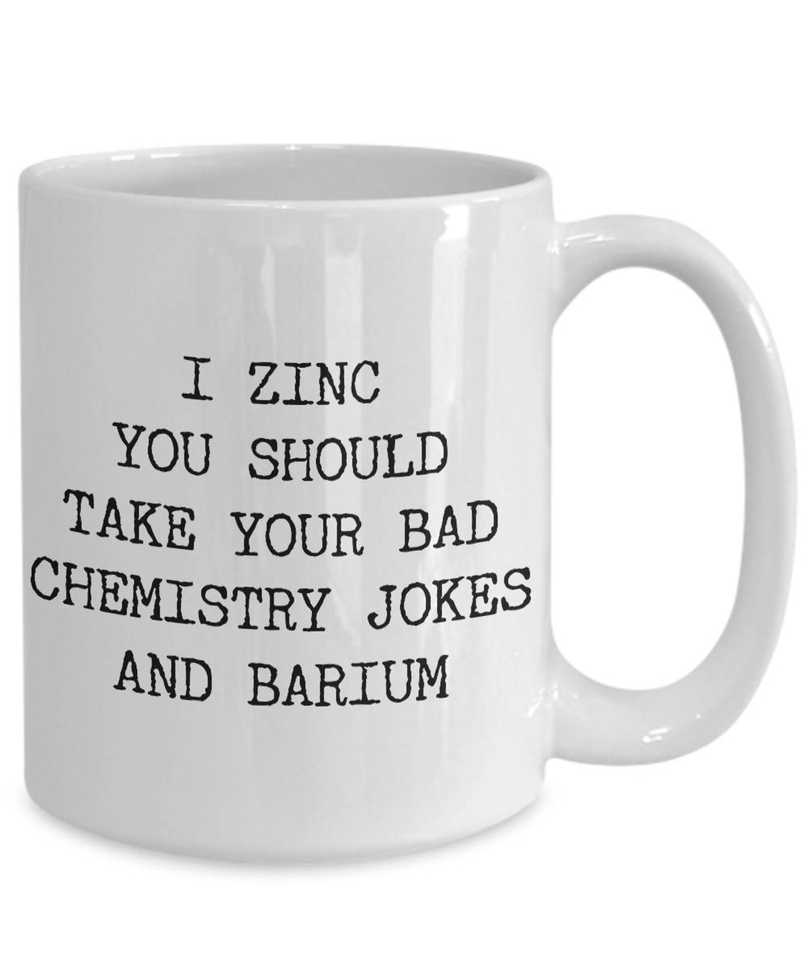 Chem Pun Mug Organic Chemistry Pun Coffee Cup I Zinc You Should Take ...