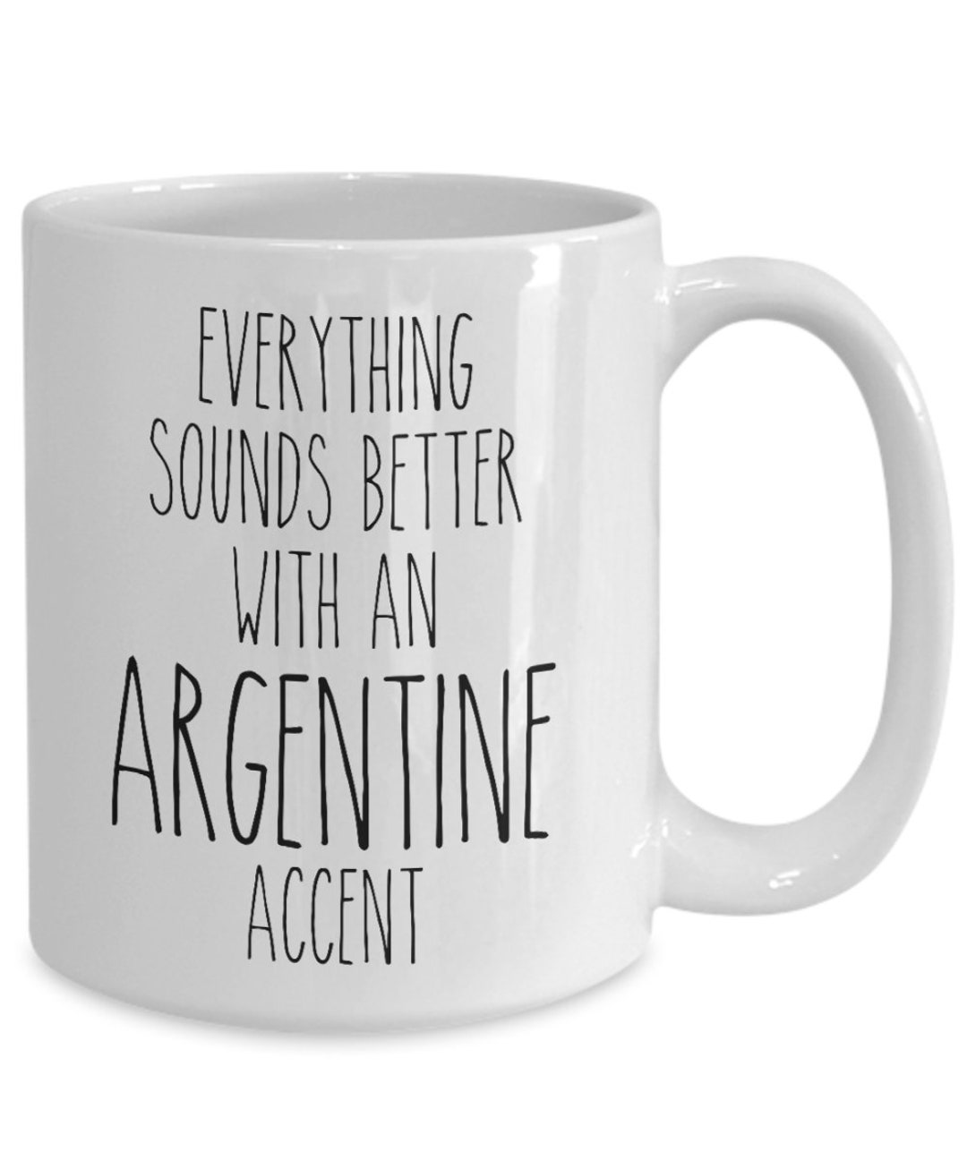 Argentina Mug Everything Sounds Better With an Argentine Accent Coffee ...