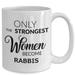 Rabbi Mug for Women Female Rabbi Gifts Only the Strongest Women Become ...