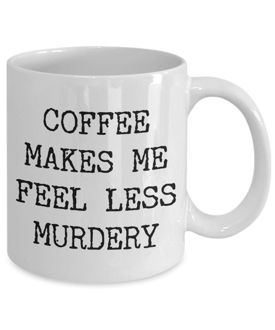 Funny Office Mug Funny Work Mug Coworker Gift Coffee Makes Me Feel Less ...