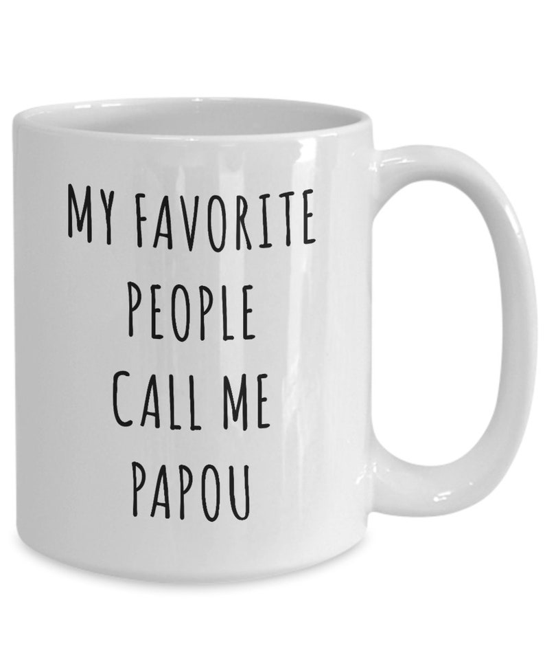 Papou Mug Papou Gifts My Favorite People Call Me Papou Coffee Cup for ...