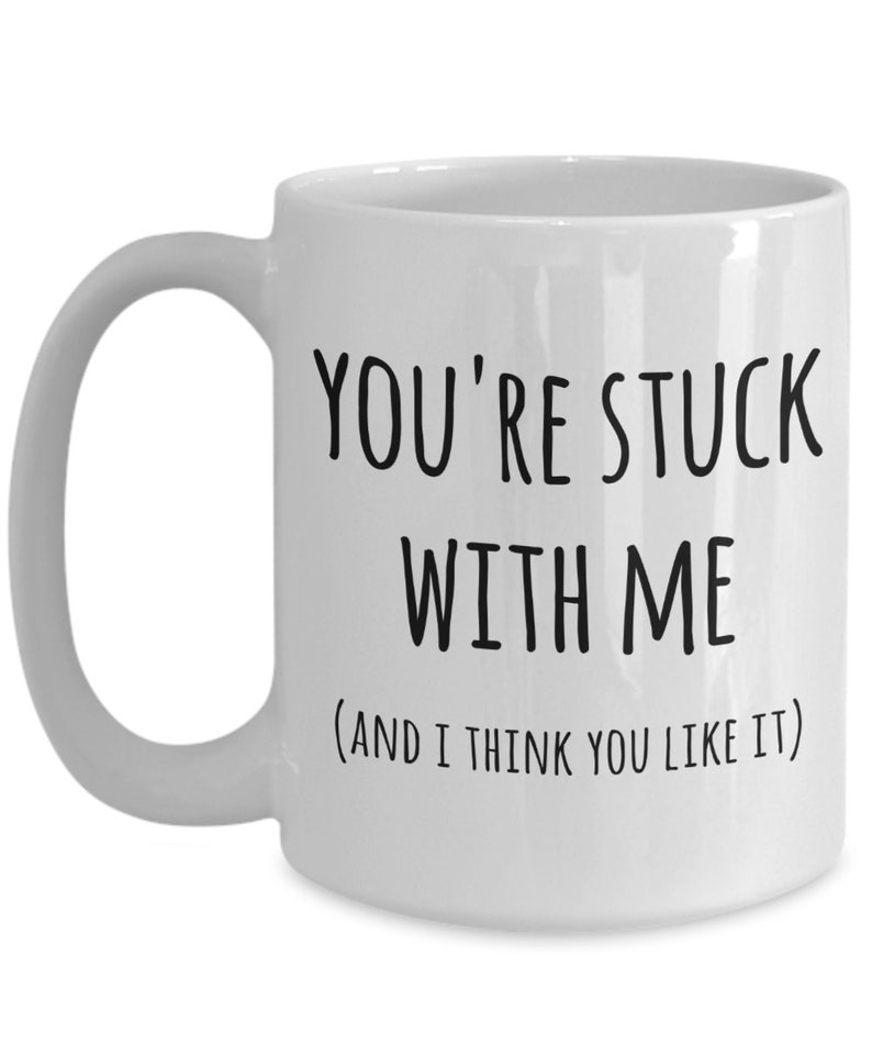You're Stuck With Me Mug New Relationship Gifts | Etsy