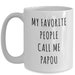 Papou Mug Papou Gifts My Favorite People Call Me Papou Coffee - Etsy