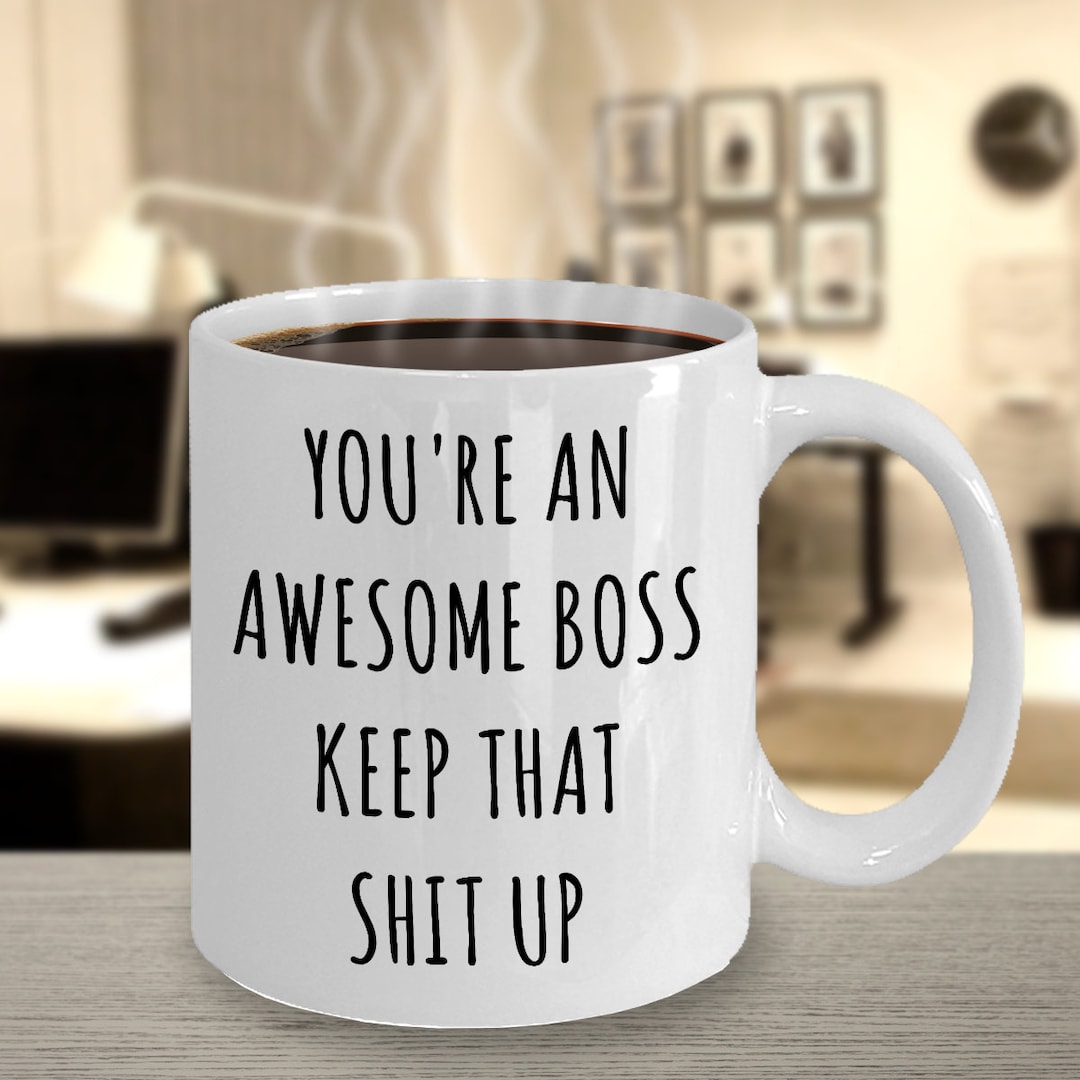 Best Boss Ever Mug Funny Boss Gifts You're an Awesome Keep It up Mug ...