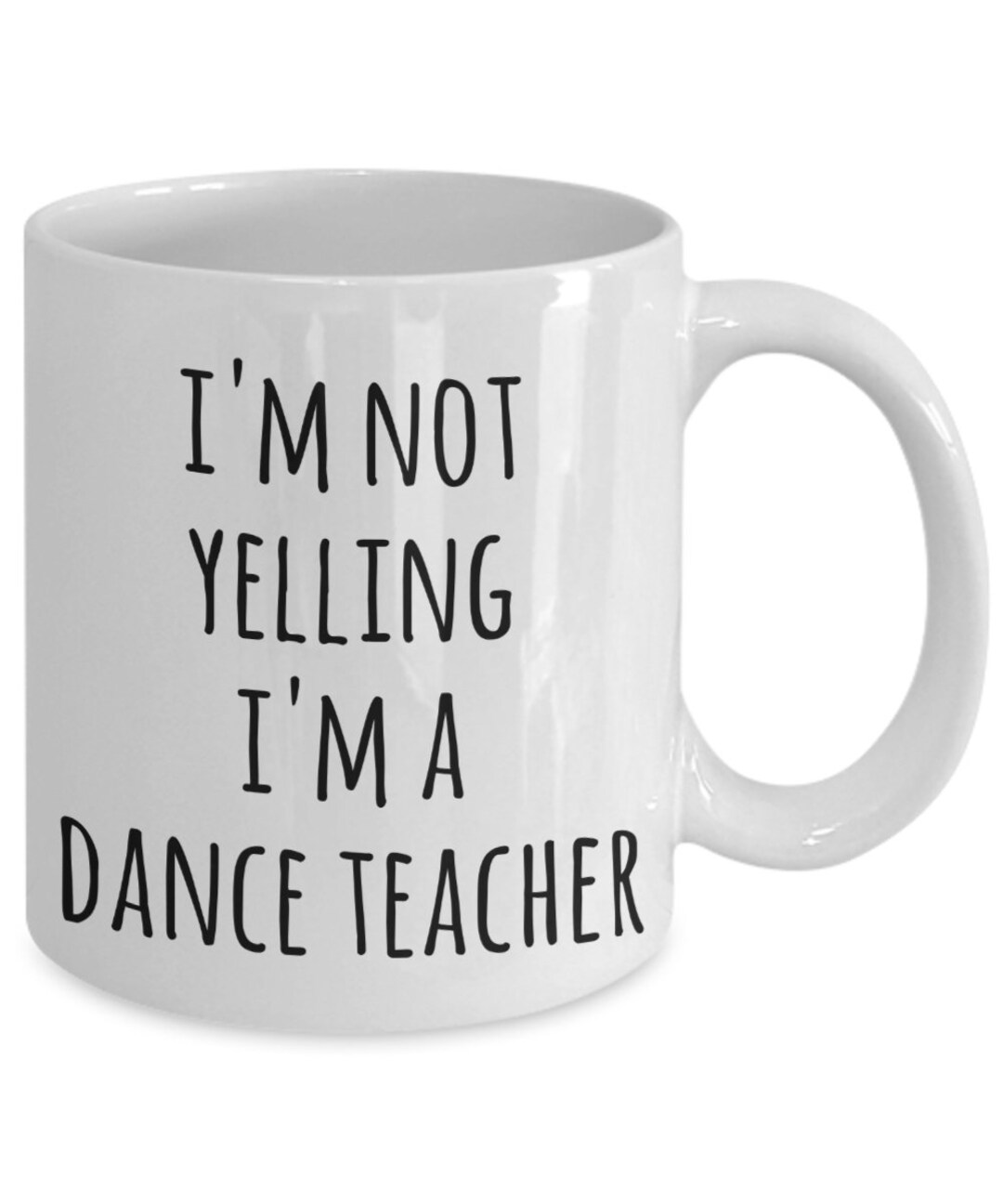 Dance Teacher Coffee Mug I'm Not Yelling I'm a Funny Gift for Dance ...