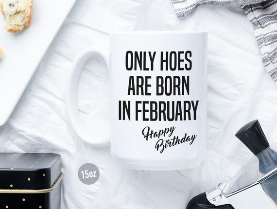 February Birthday Gifts for Her Funny Happy Birthday Mug Only - Etsy